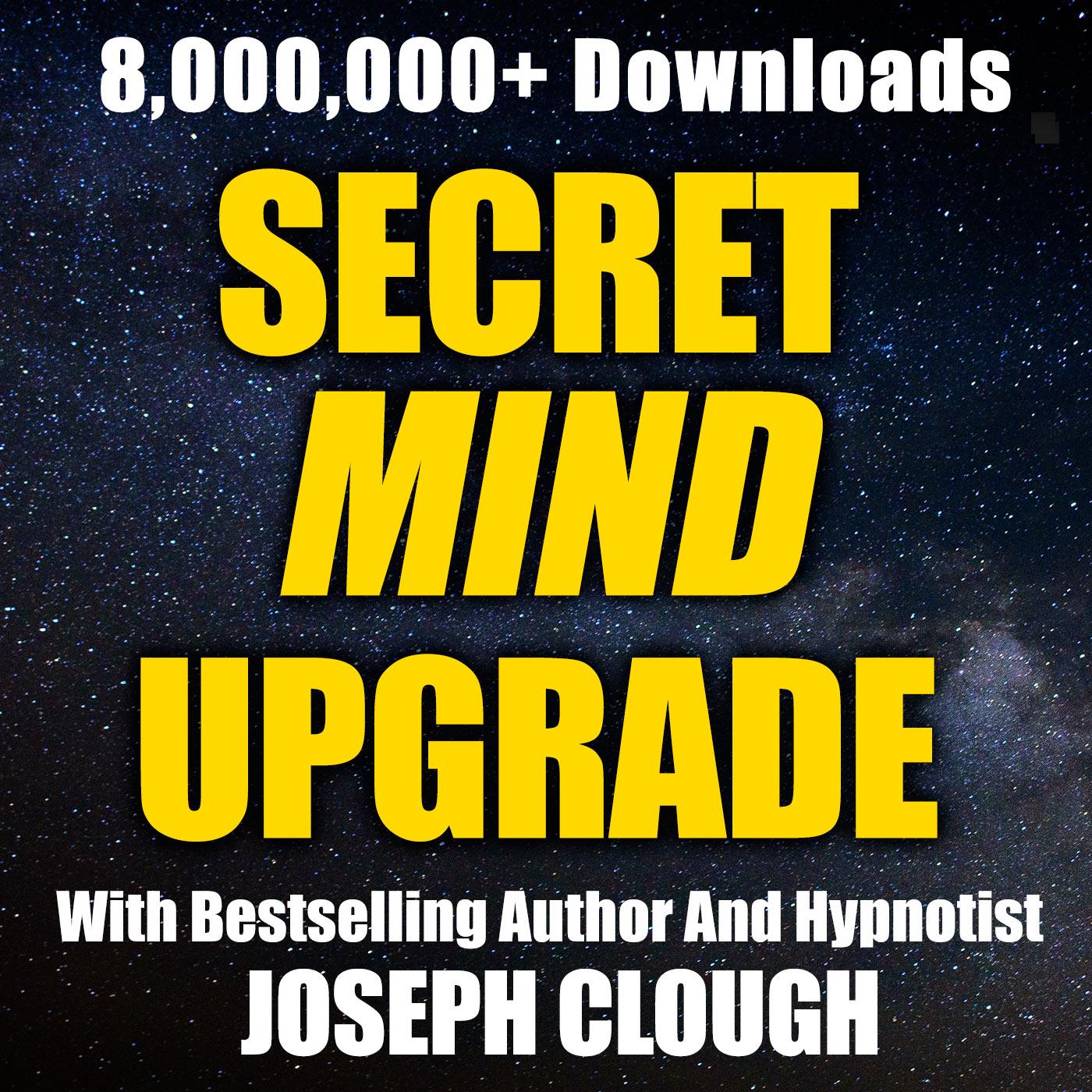 Secret Mind Upgrade with Joseph Clough - Free Hypnosis | Hypnotherapy ...