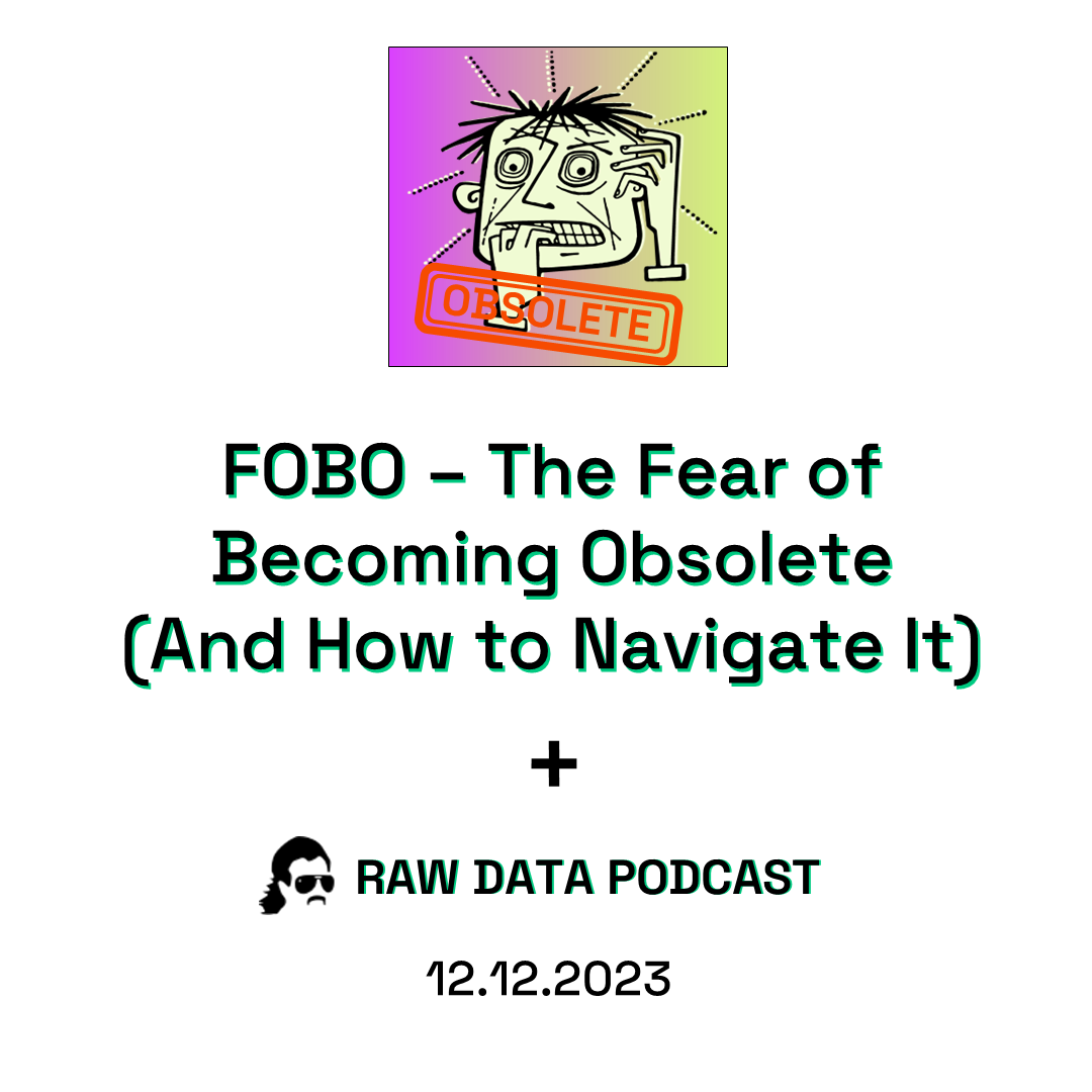 FOBO - The Fear of Becoming Obsolete (And How to Navigate It) – Raw ...