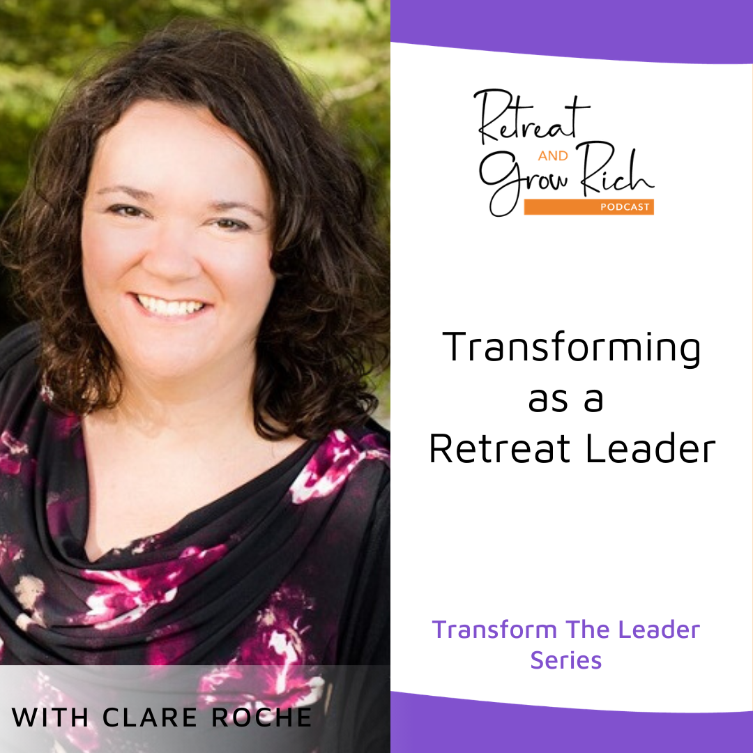 Transforming as a Retreat Leader with Clare Roche – Activating Magic ...