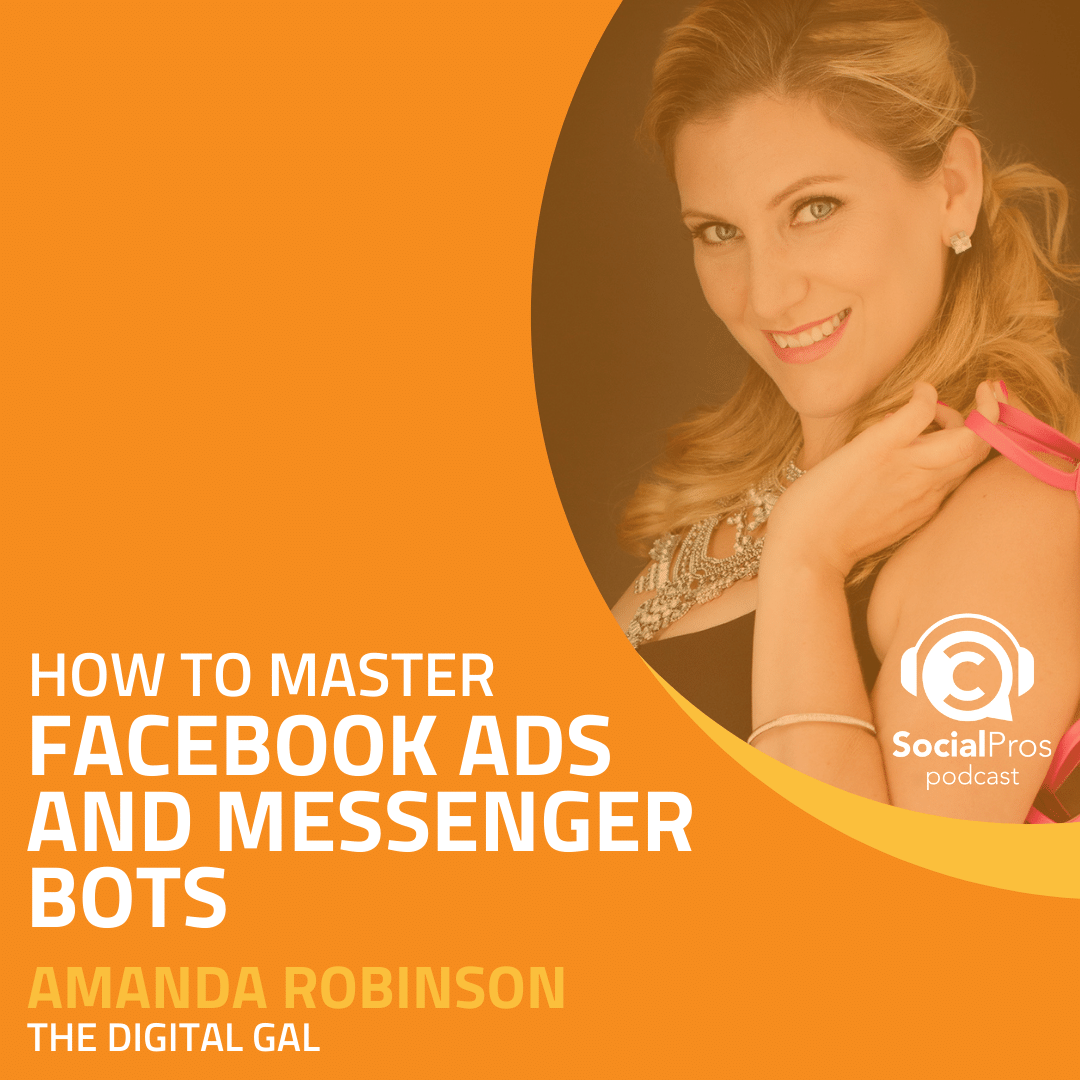 How to Master Facebook Ads and Messenger Bots - Social Pros Podcast ...