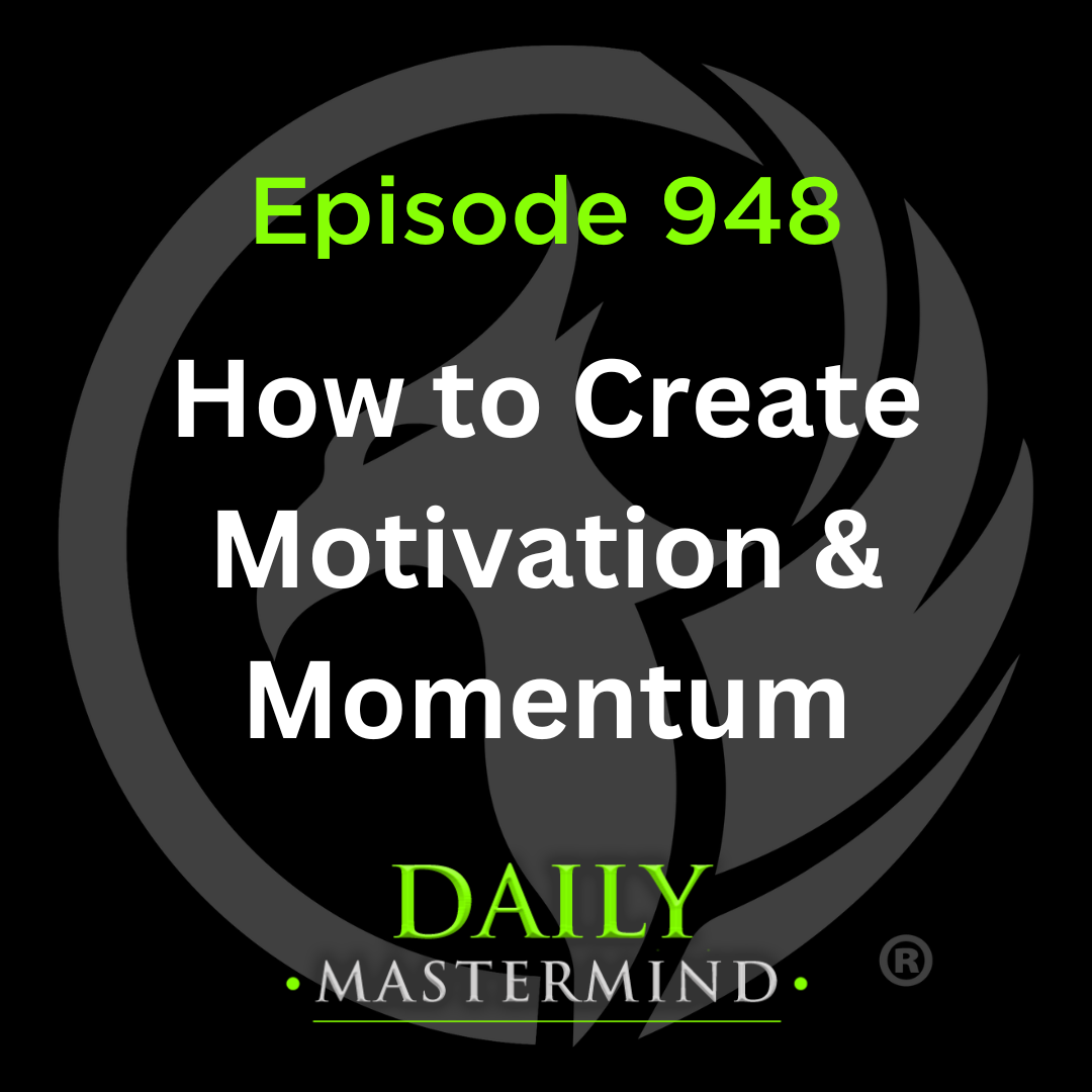 How to Create Motivation & Momentum - Daily Mastermind