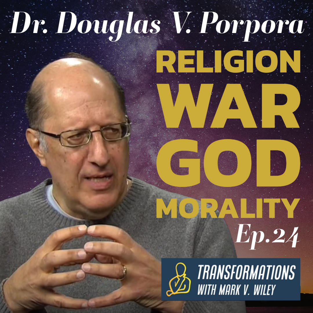 Dr. Douglas Porpora Interview | Religion, War, God, Truth, and Morality ...