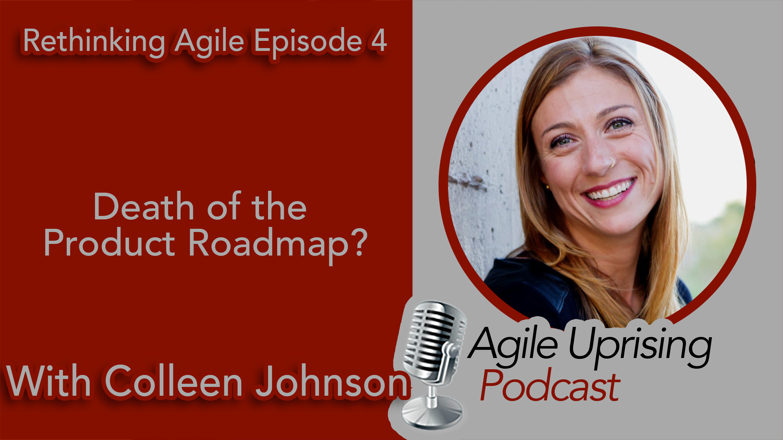 Death of the Product Roadmap? - W/Colleen Johnson CEO of ProKanban.org ...