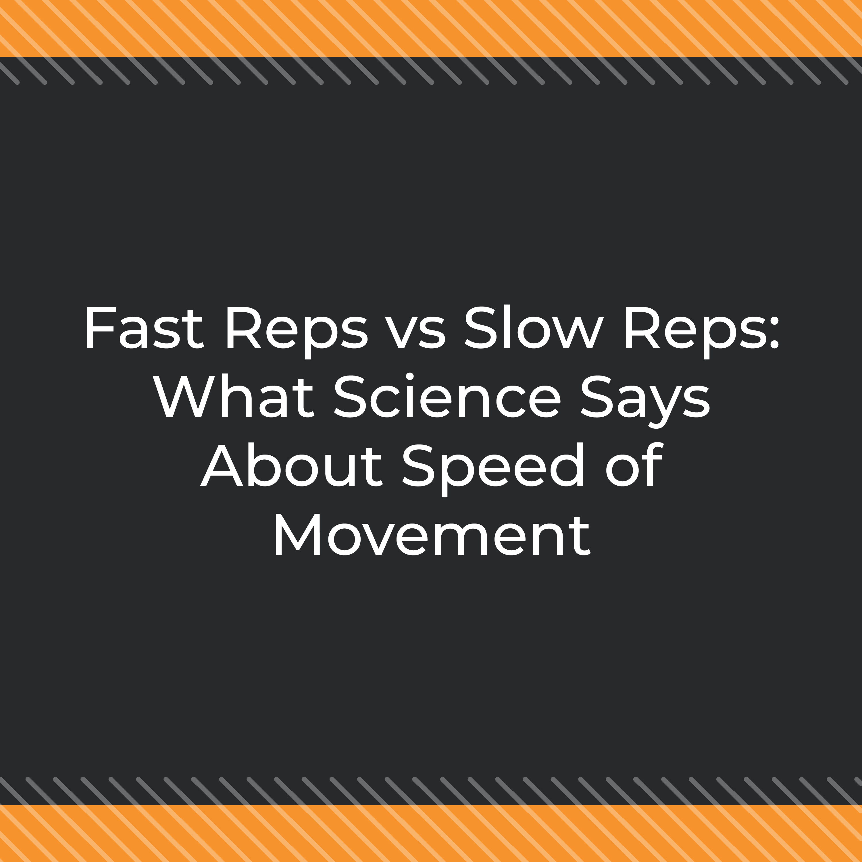 Fast Reps vs Slow Reps: What Science Says About Speed of Movement ...