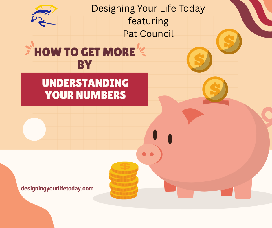 How to Get More Money by Understanding Your Numbers - Designing Your ...
