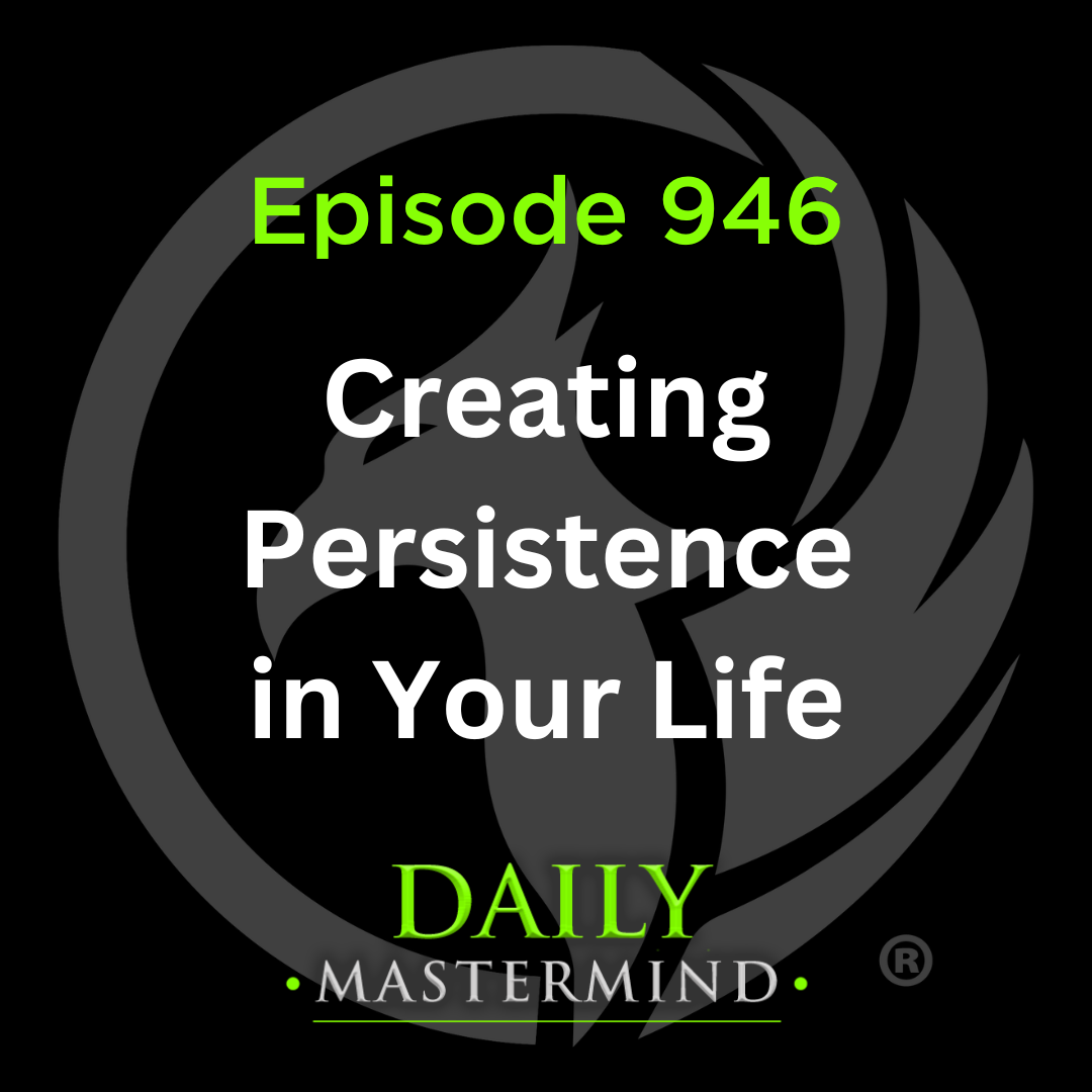 Step 8: Creating Persistence In Your Life - Daily Mastermind