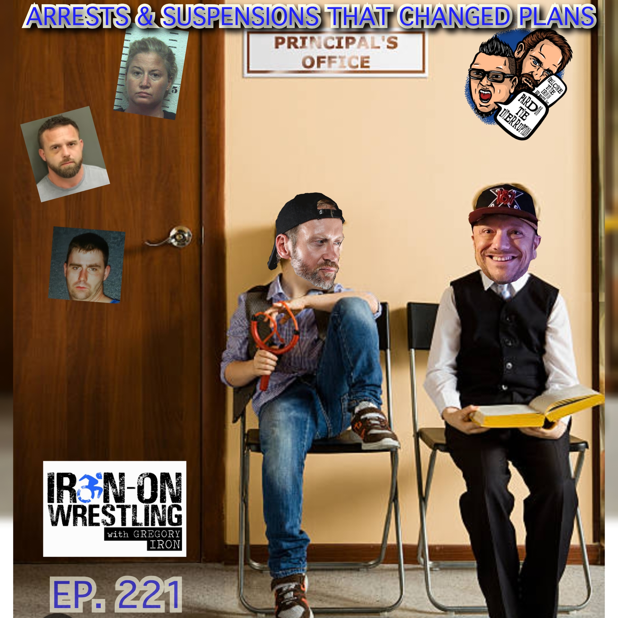EP. 221- Arrests & Suspensions That Altered Plans – Iron-On Wrestling with Gregory Iron ...