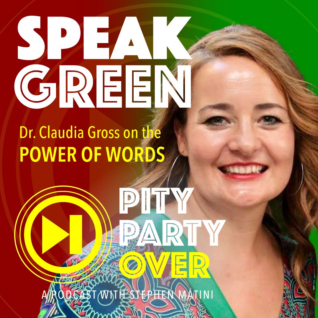The Power of Words: Speak Green - Featuring Dr. Claudia Gross – PITY ...