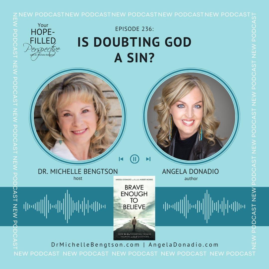 236 Is Doubting God a Sin? – Your Hope-Filled Perspective with Dr. Michelle Bengtson podcast ...