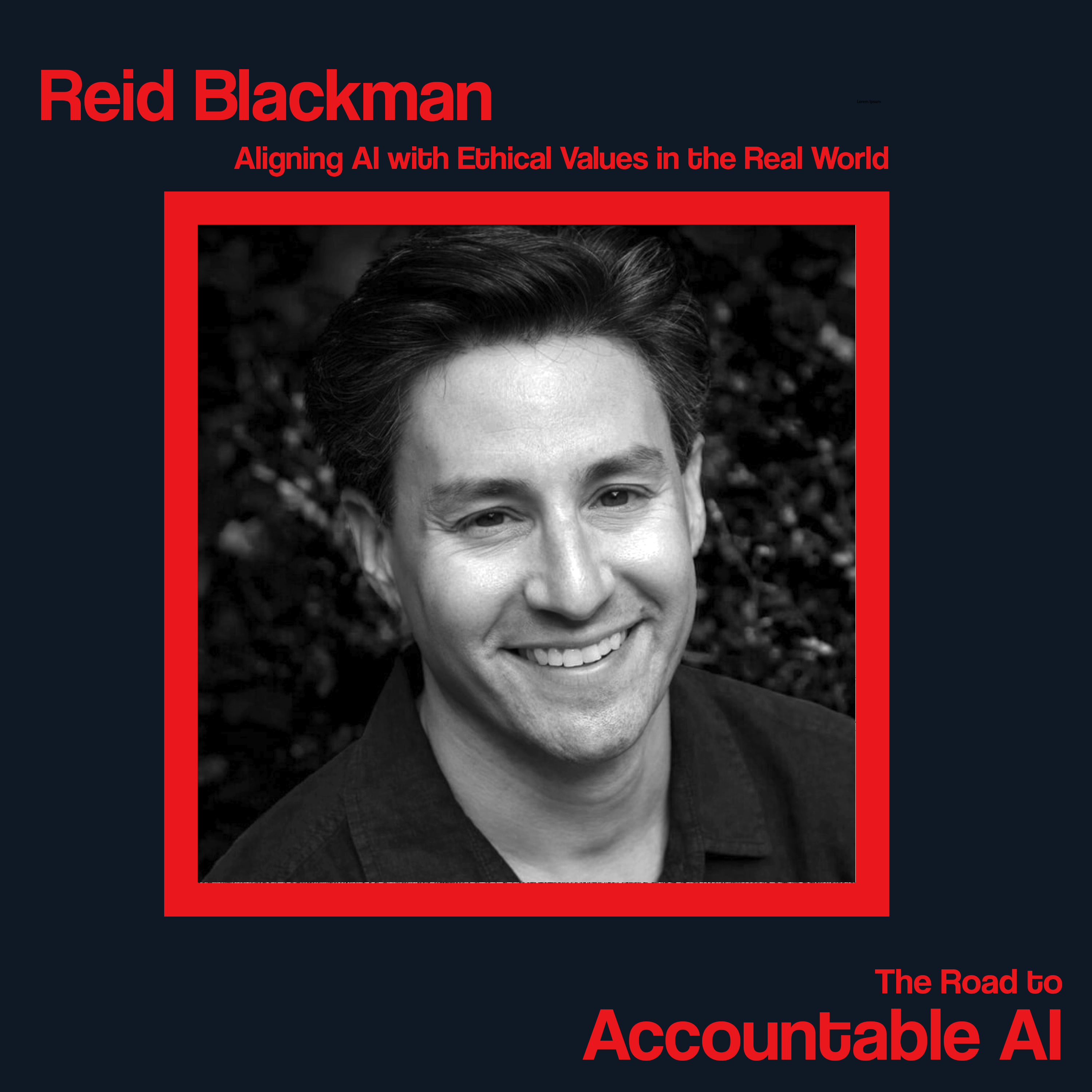 Reid Blackman: Aligning AI with Ethics in the Real World – The Road to Accountable AI – Podcast ...