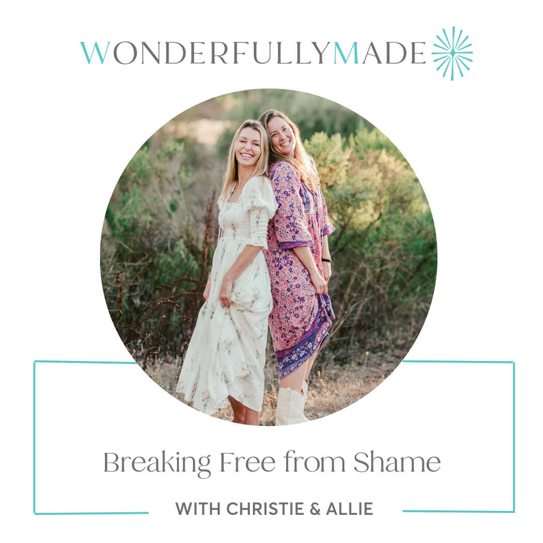 Breaking Free from Shame — with Allie Marie Smith and Christie Myers ...