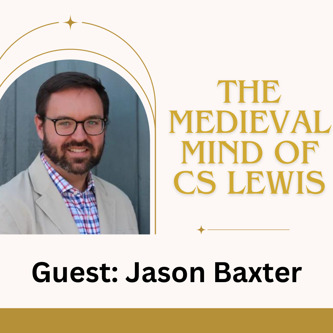 The Medieval Mind of Lewis with Dr. Jason Baxter - The Lamp-post ...